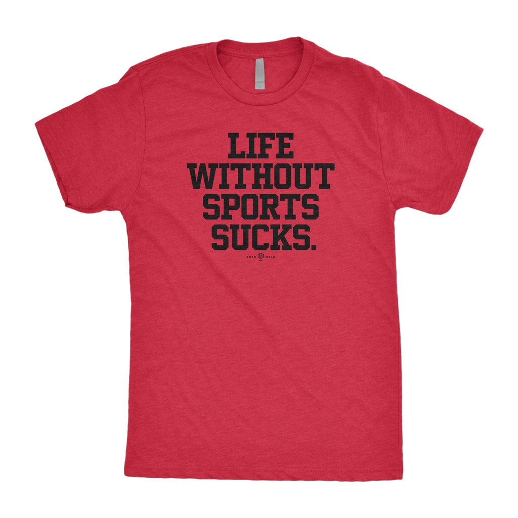 Life Without Sports Sucks Shirt | Original RotoWear Design